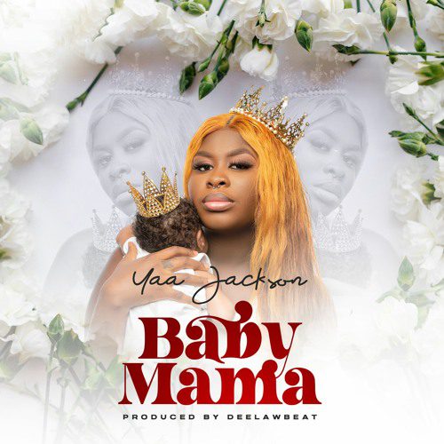 Yaa Jackson – Baby Mama | AaceHypez