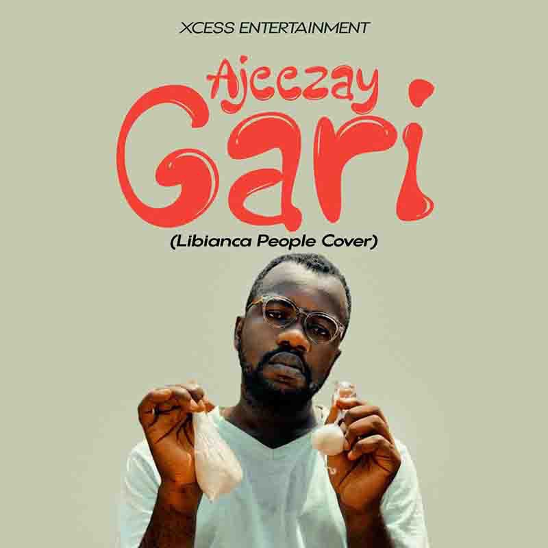 Ajeezay – Gari (Libianca People Cover) | AaceHypez